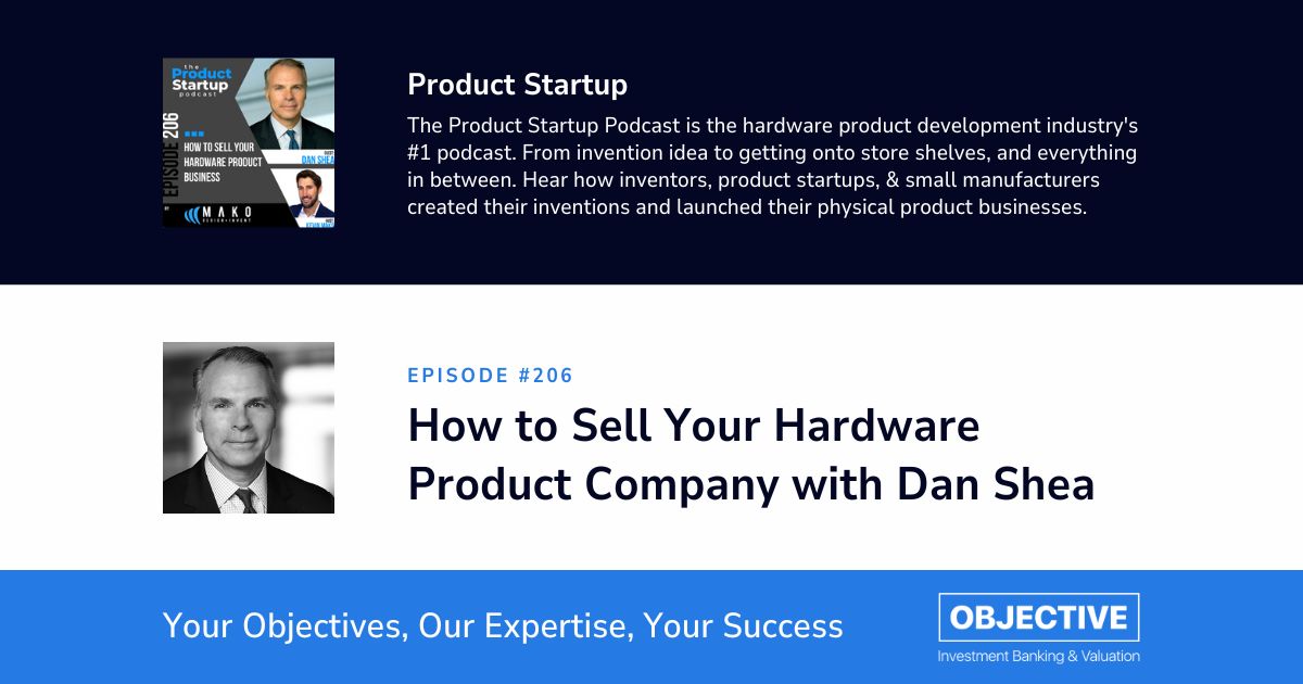 “How to Sell Your Hardware Product Business” | Product Startup Podcast Featuring Dan Shea ...