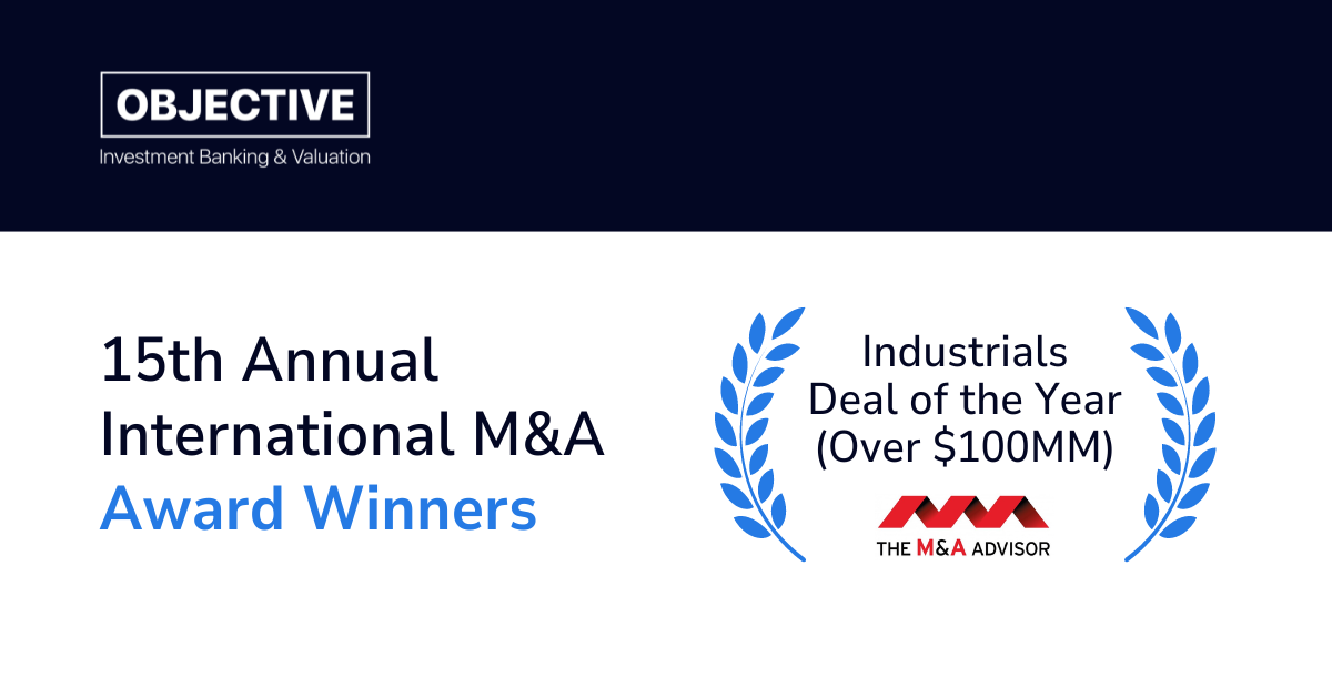 Objective, Investment Banking & Valuation Awarded Industrials Deal of ...