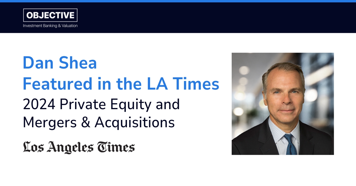 Dan Shea Featured In The LA Times Share Insights on the Private Equity ...